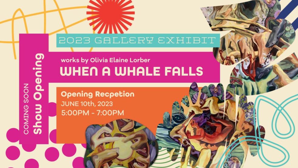 When A Whale Falls: works by Olivia Elaine Lorber | Walker's Point ...